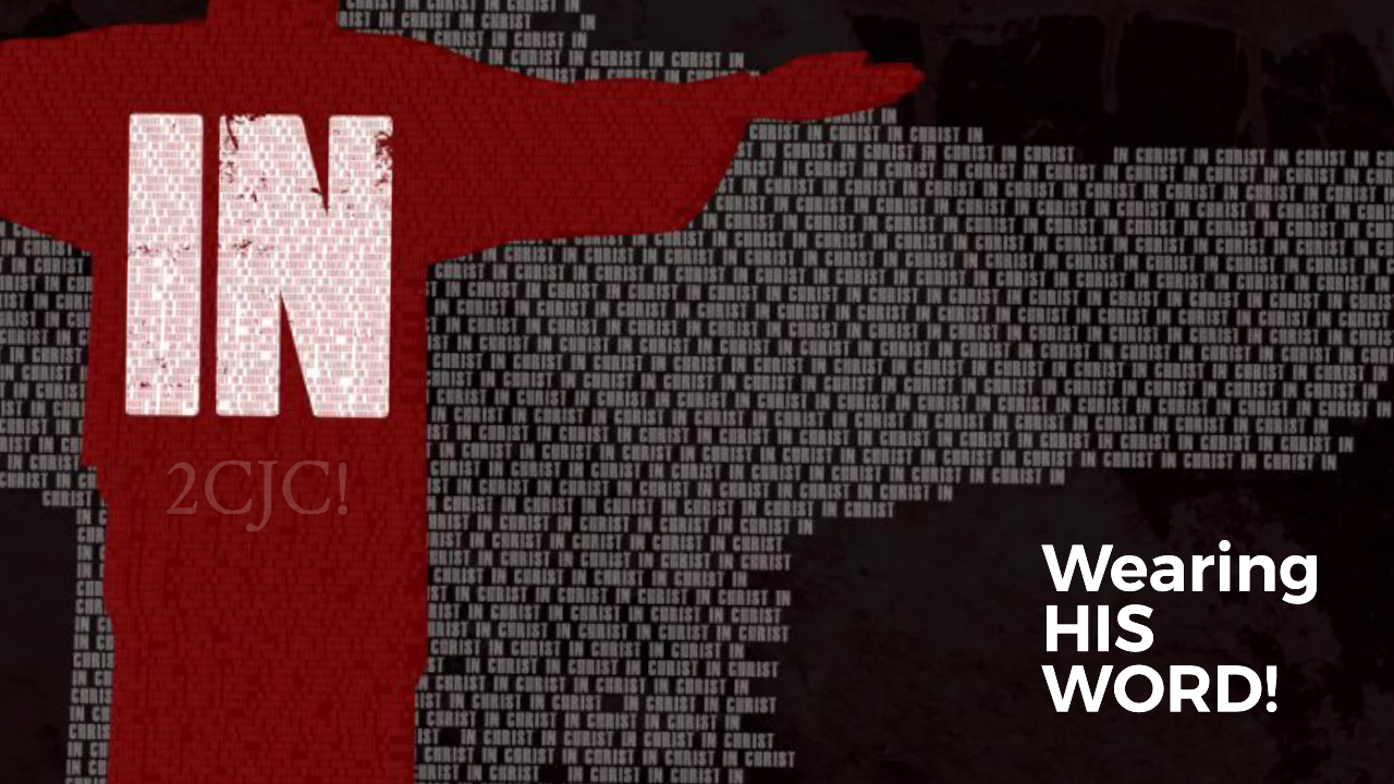 Wearing HIS WORD! – 2CJC