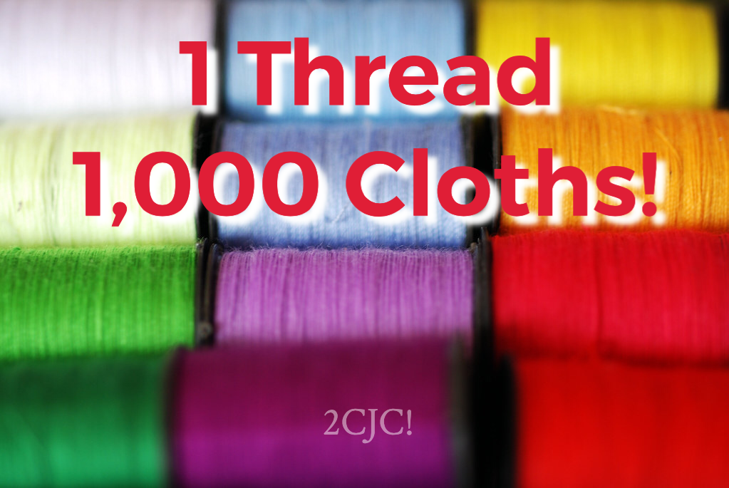 1 Thread, 1,000 Cloths! – 2CJC
