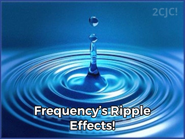 Frequency’s Ripple Effects! – 2CJC