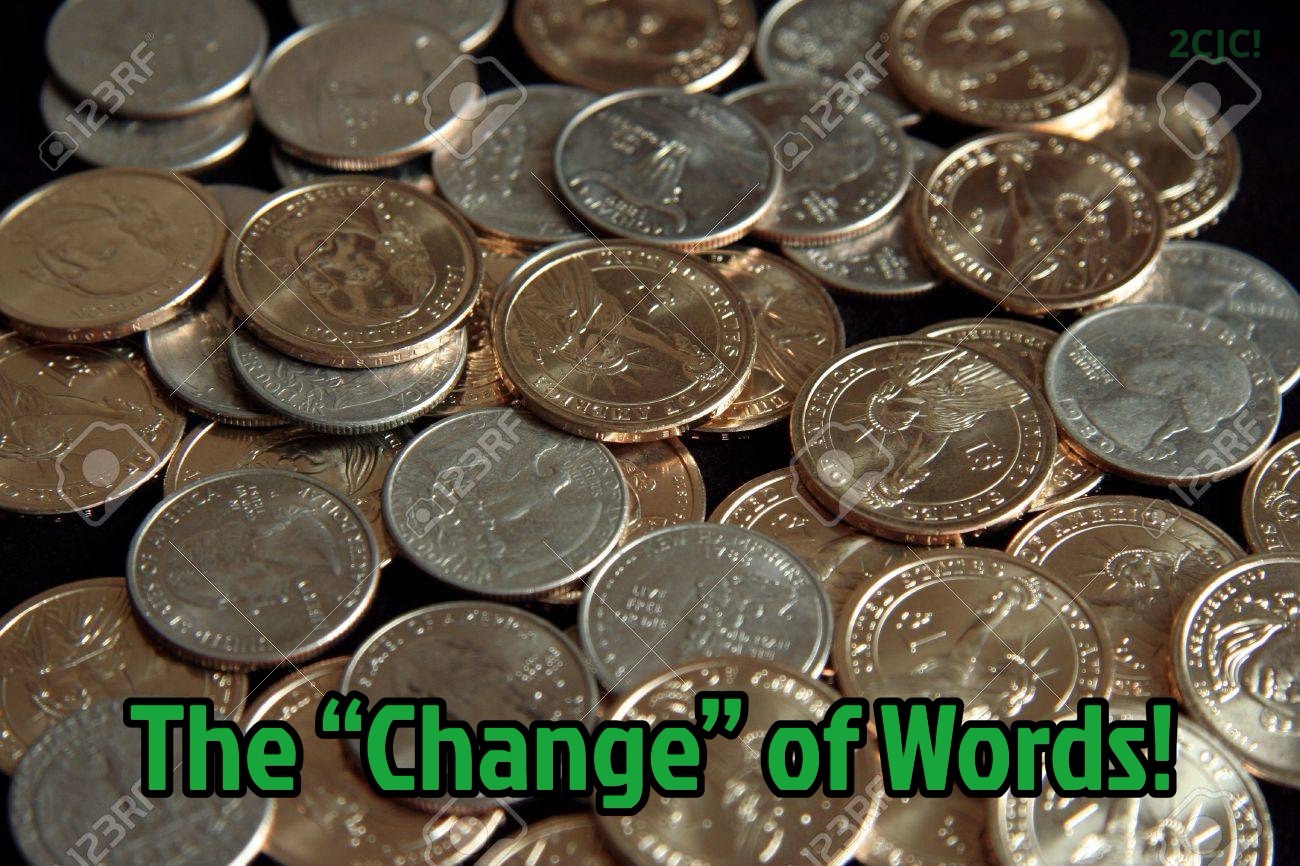 The “Change” of Words! – 2CJC