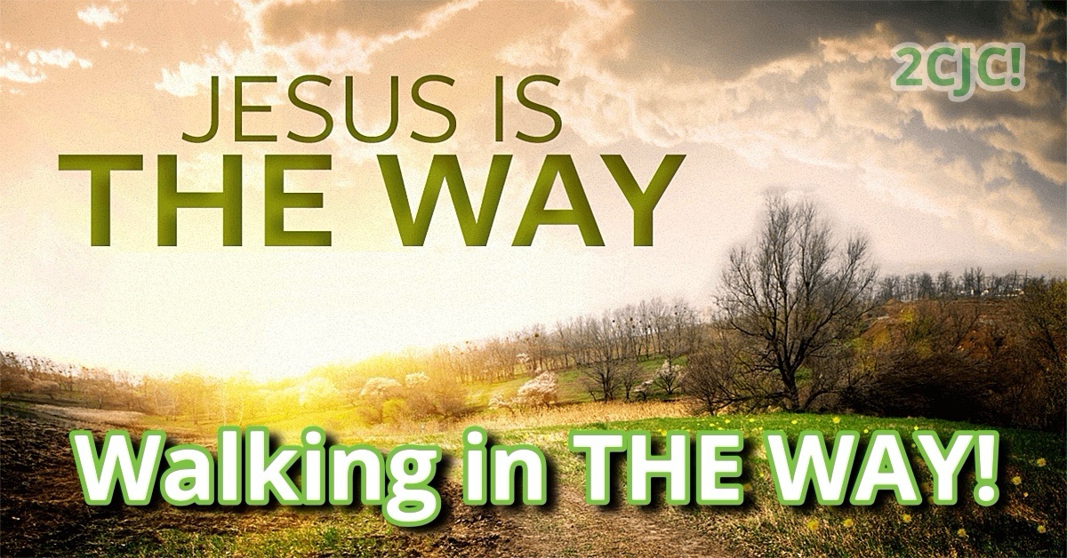 Walking in THE WAY! – 2CJC